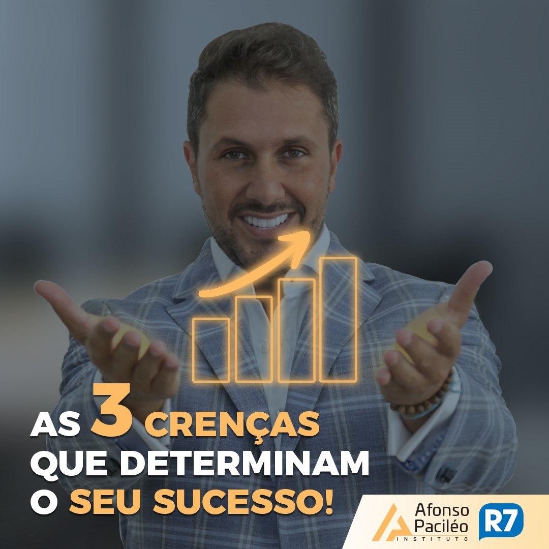 As 3 Crenças Que Determinam O Seu Sucesso Prisma R7 Empreendendo