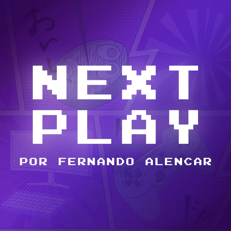 Next Play: Cultura Geek, Games, Animes e HQs por Fernando Alencar - R7